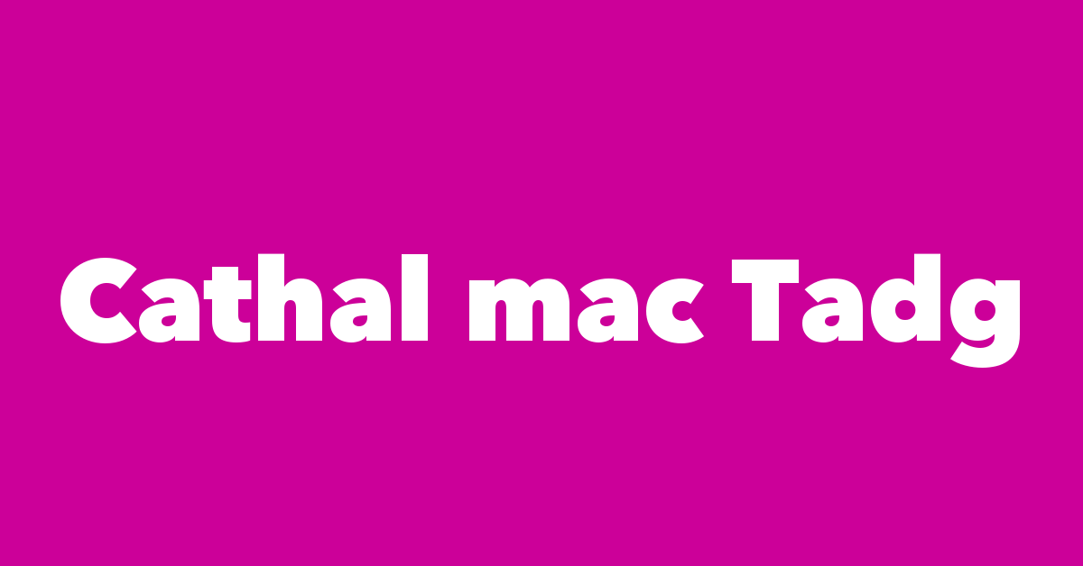 Cathal mac Tadg - Spouse, Children, Birthday & More