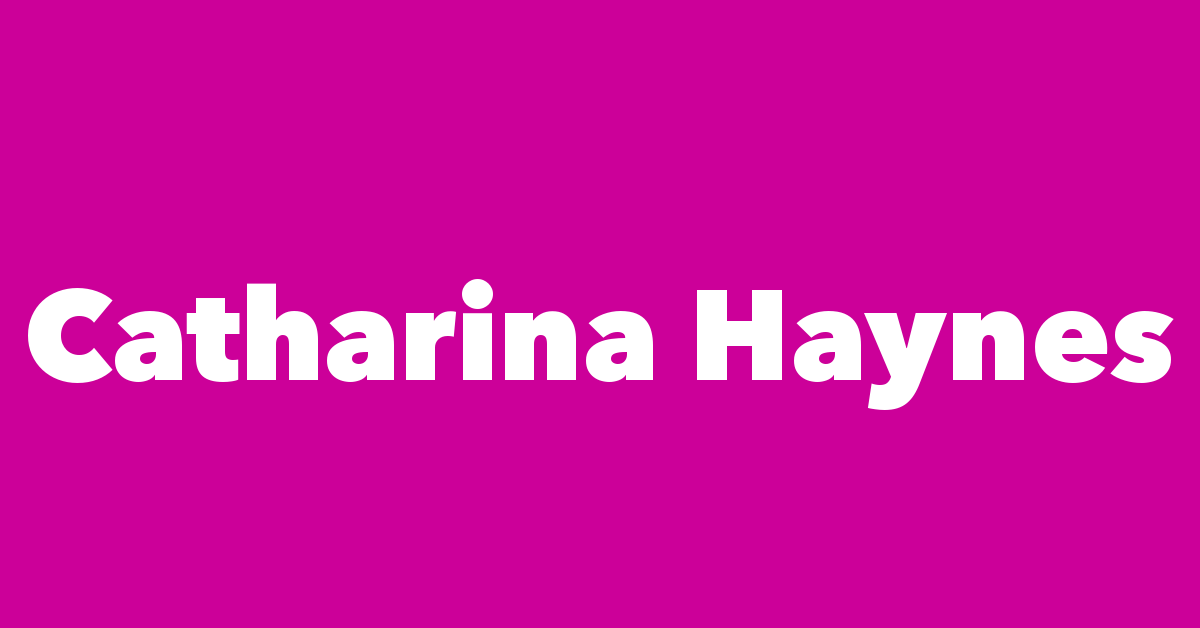 Catharina Haynes - Spouse, Children, Birthday & More
