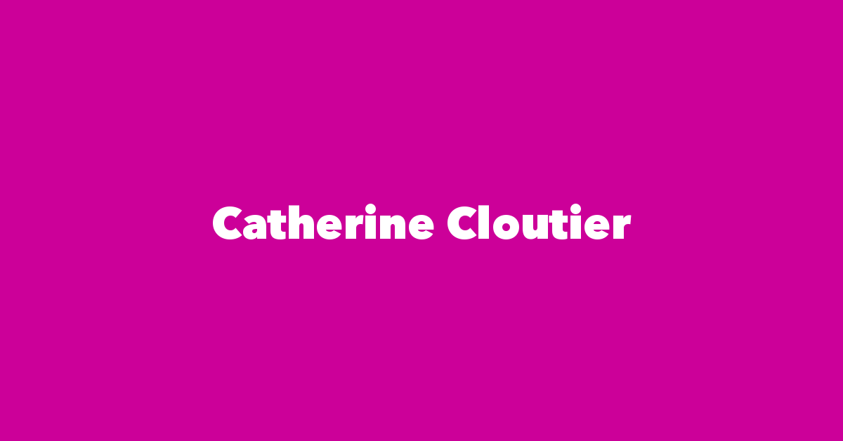 Catherine Cloutier - Spouse, Children, Birthday & More