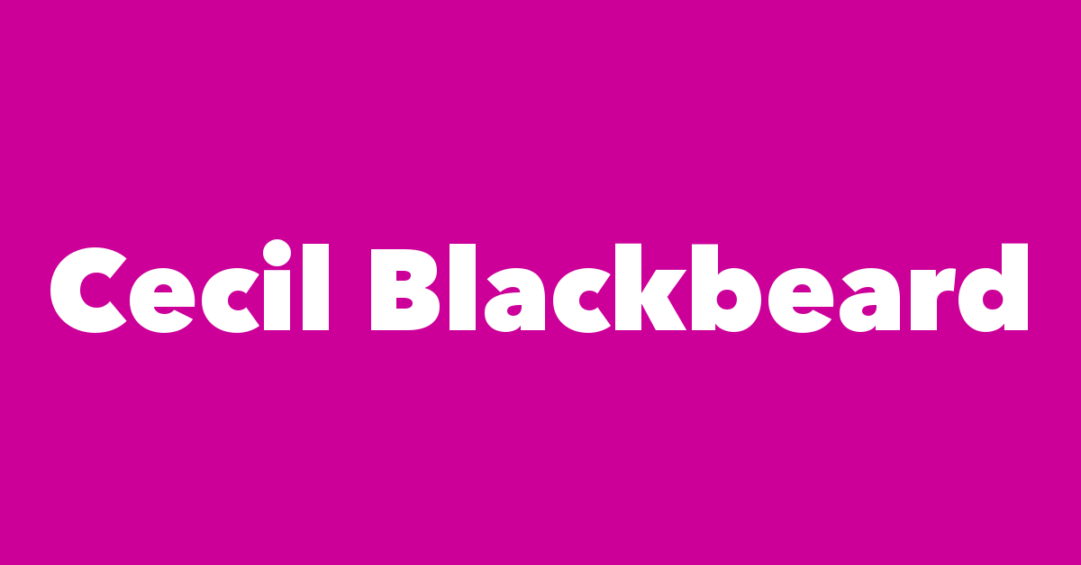 Cecil Blackbeard - Spouse, Children, Birthday & More