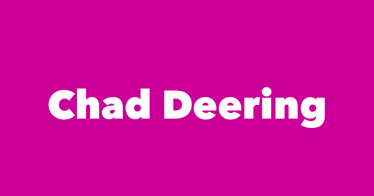 Chad Deering - Spouse, Children, Birthday & More