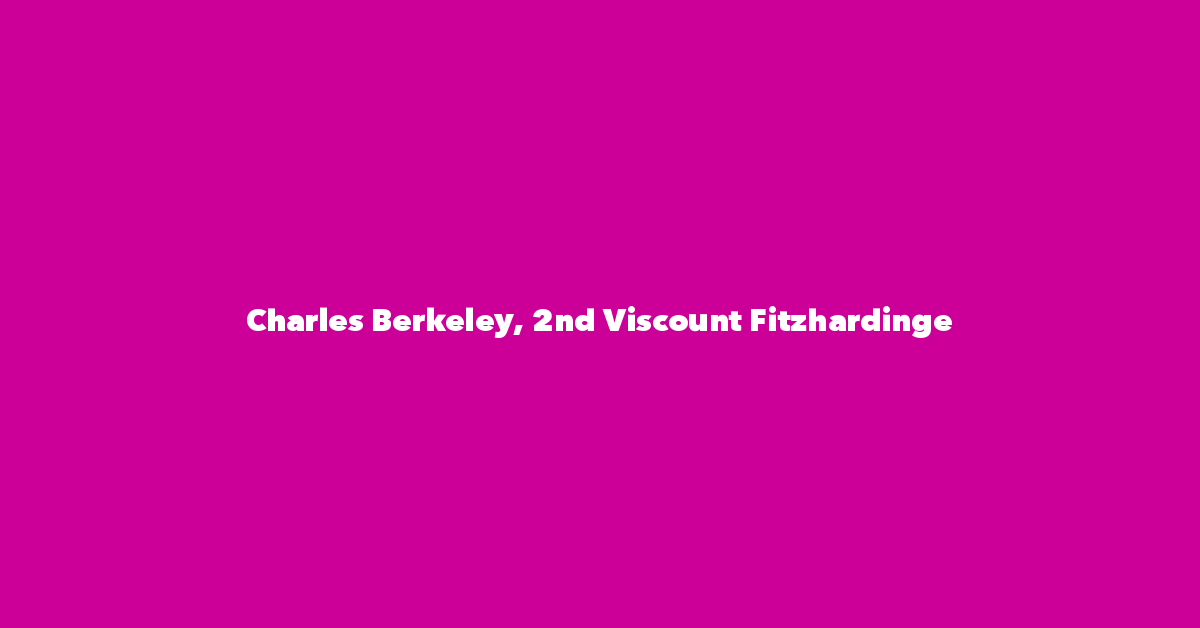 Charles Berkeley, 2nd Viscount Fitzhardinge - Spouse, Children ...