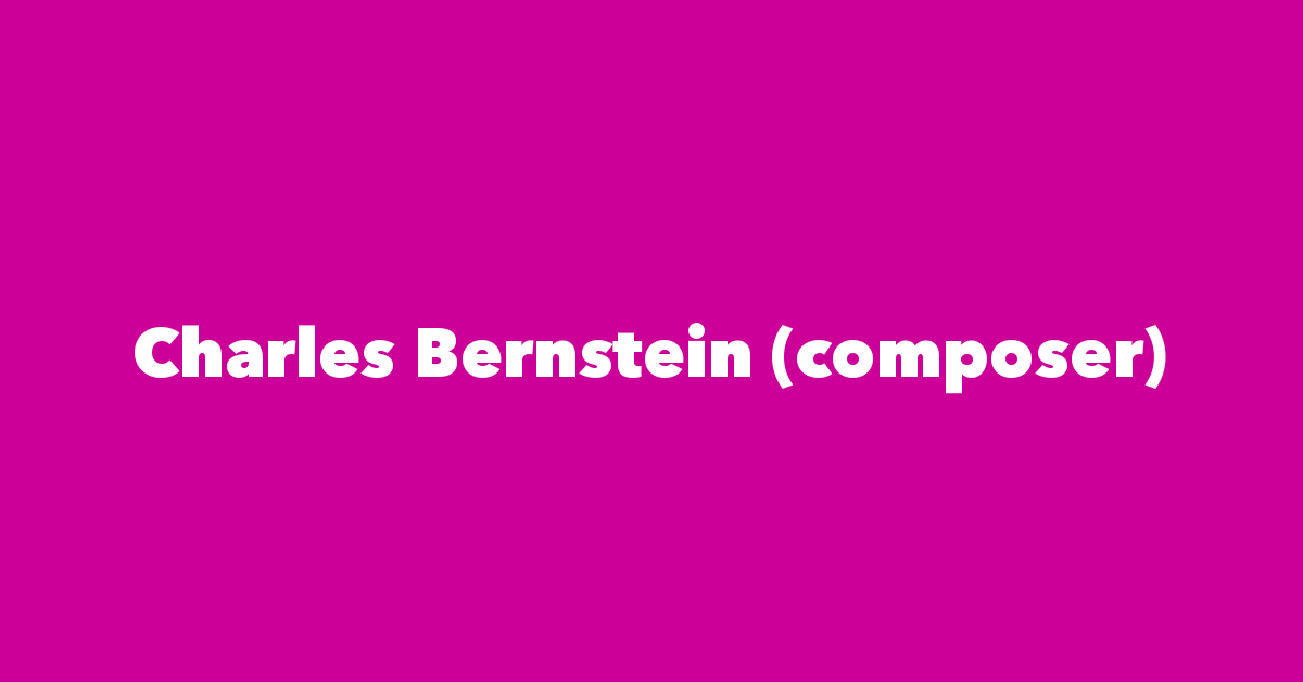 Charles Bernstein (composer) - Spouse, Children, Birthday & More