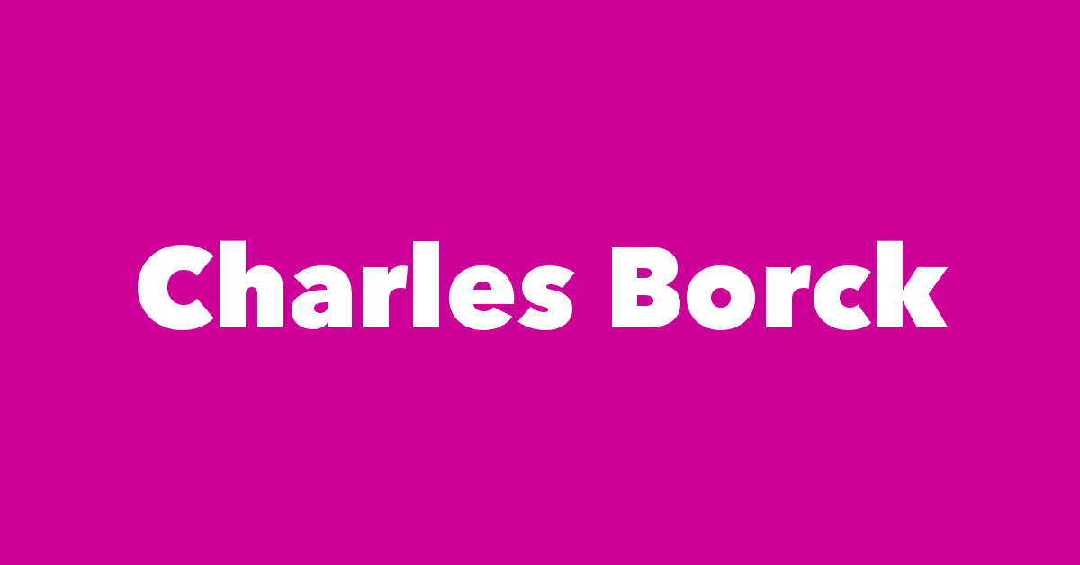 Charles Borck - Spouse, Children, Birthday & More