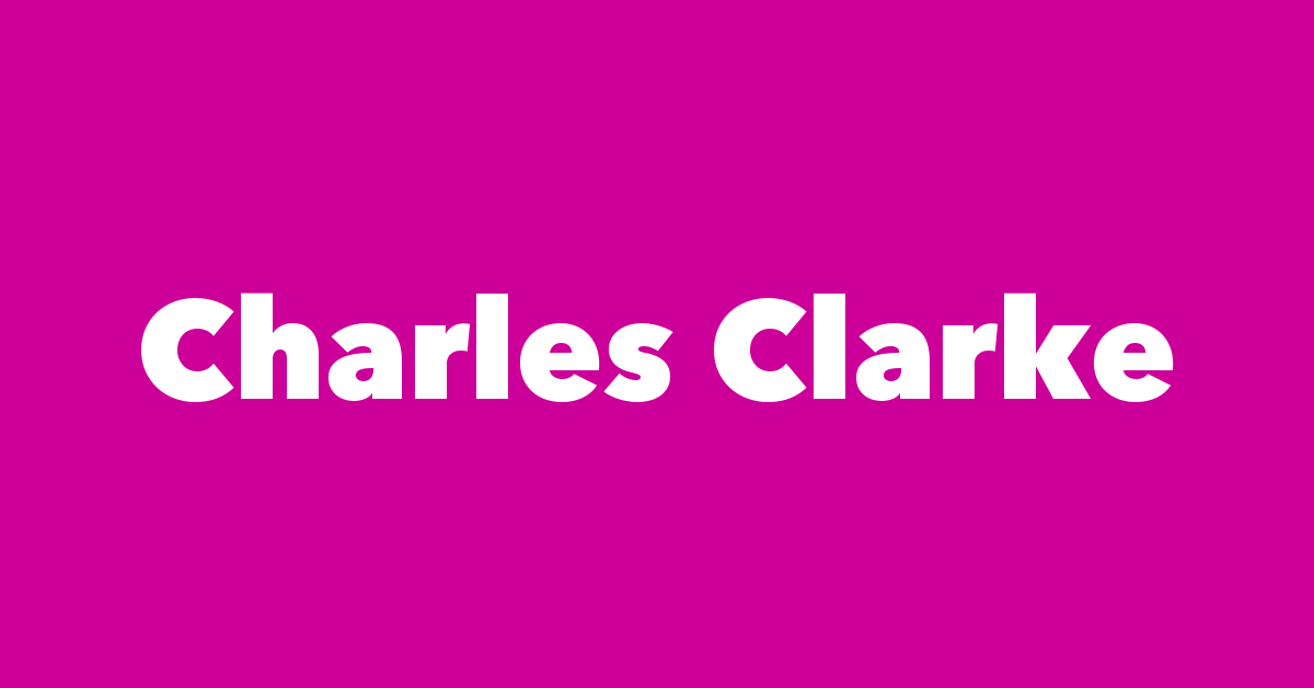 Charles Clarke - Spouse, Children, Birthday & More
