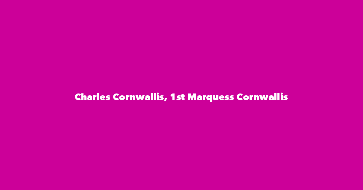Charles Cornwallis, 1st Marquess Cornwallis - Spouse, Children ...