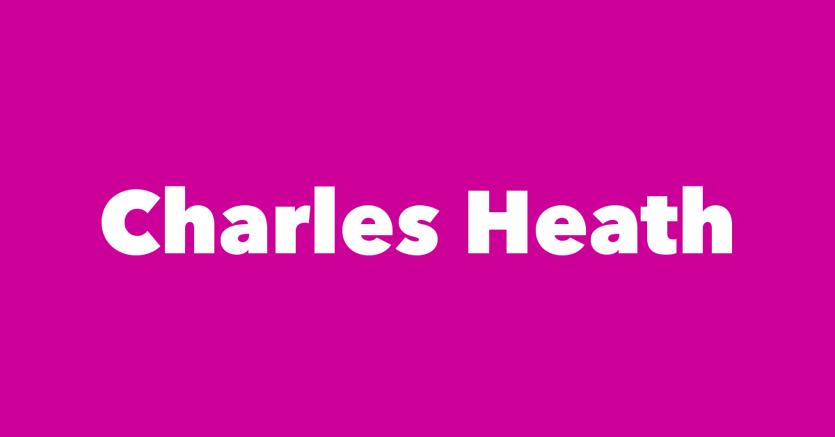 Charles Heath - Spouse, Children, Birthday & More
