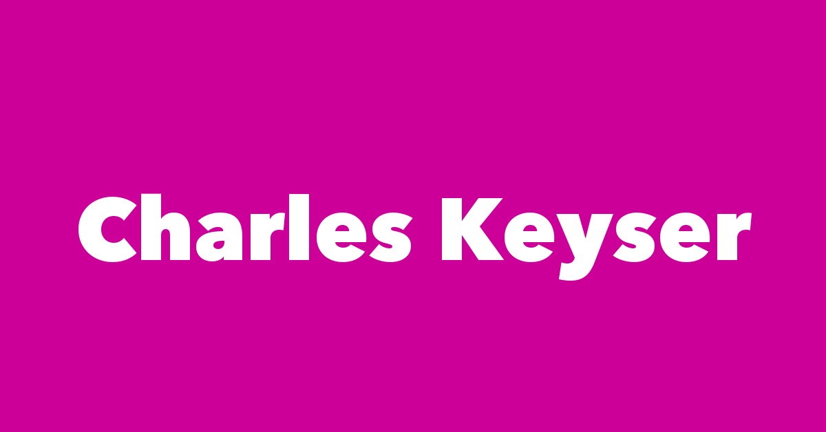 Charles Keyser - Spouse, Children, Birthday & More