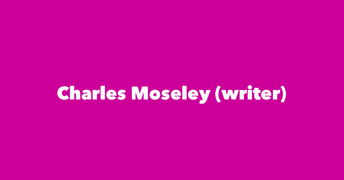 Charles Moseley (writer) - Spouse, Children, Birthday & More