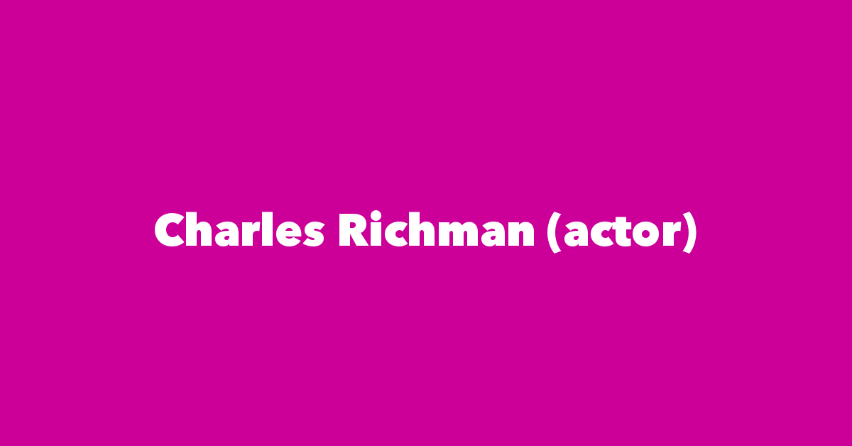 Charles Richman (actor) - Spouse, Children, Birthday & More