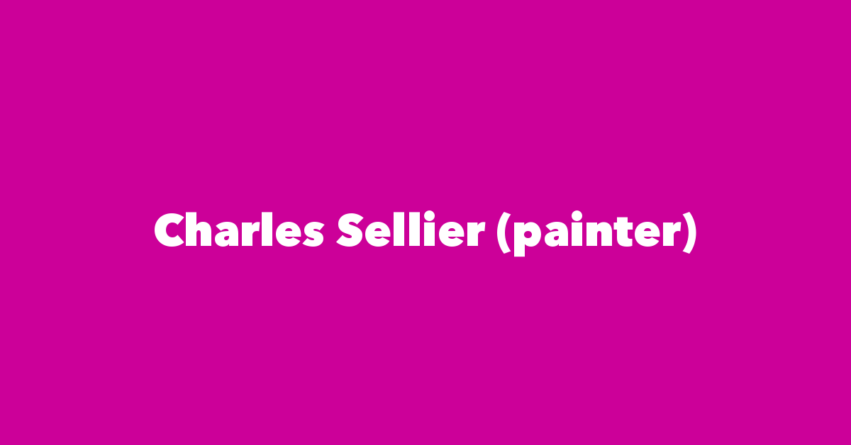 Charles Sellier (painter) - Spouse, Children, Birthday & More