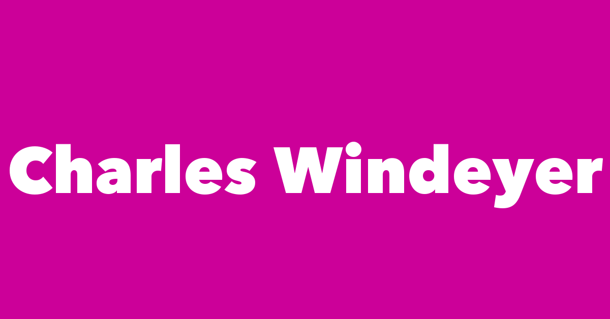 Charles Windeyer - Spouse, Children, Birthday & More
