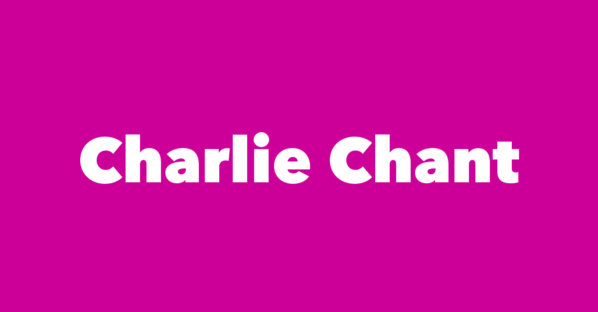 Charlie Chant - Spouse, Children, Birthday & More