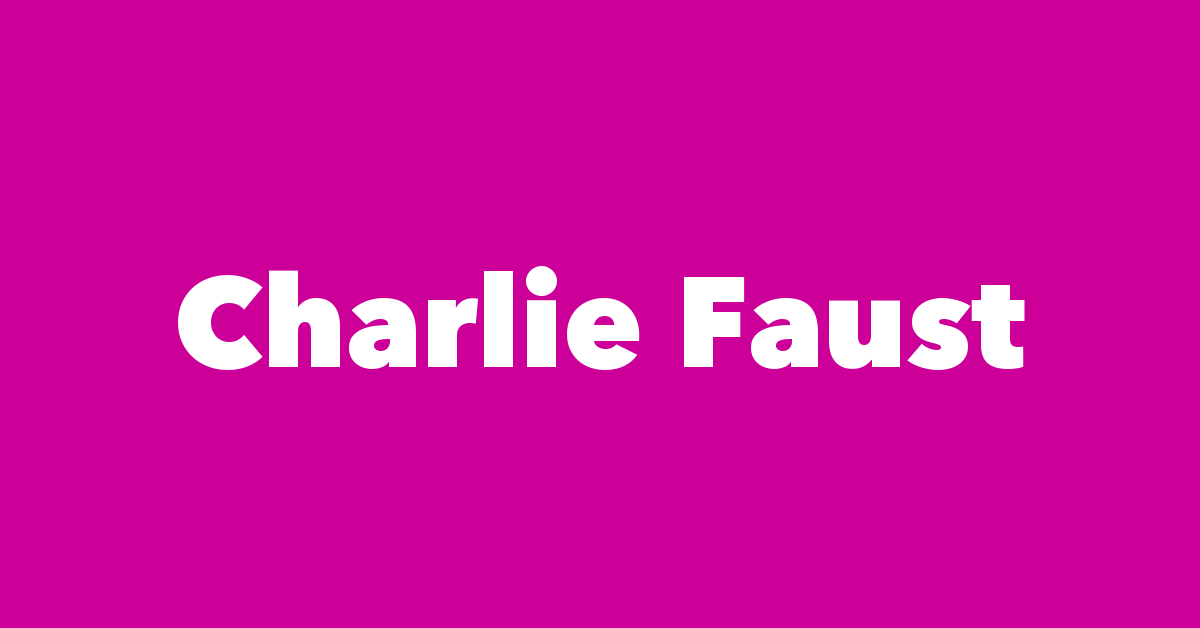 Charlie Faust - Spouse, Children, Birthday & More