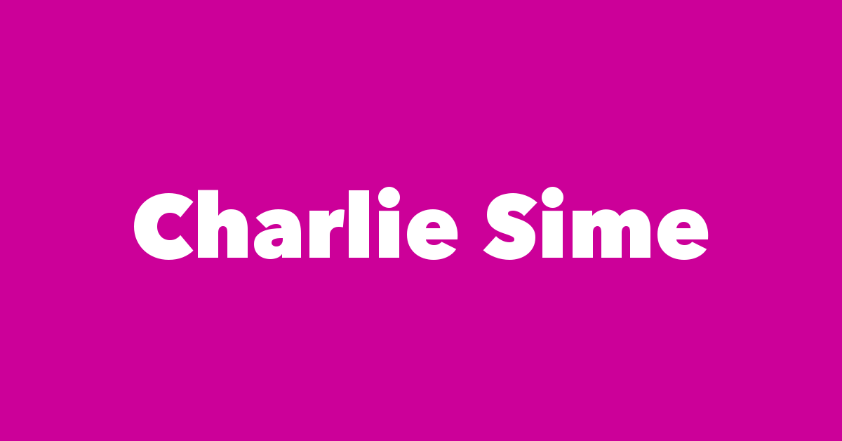Charlie Sime - Spouse, Children, Birthday & More