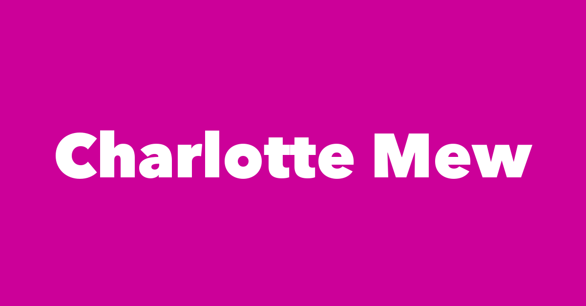 Charlotte Mew - Spouse, Children, Birthday & More