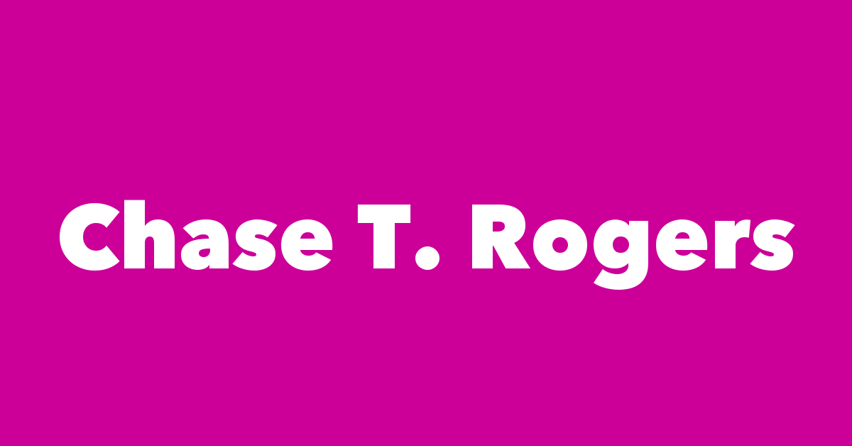 Chase T. Rogers - Spouse, Children, Birthday & More