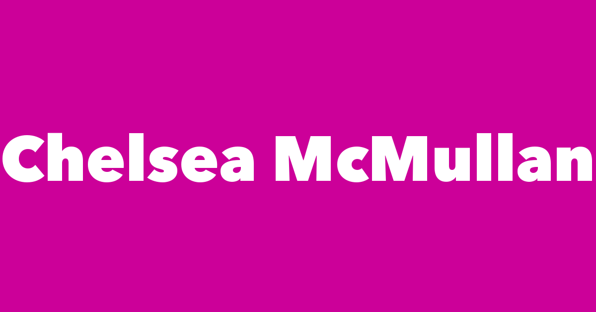 Chelsea McMullan - Spouse, Children, Birthday & More