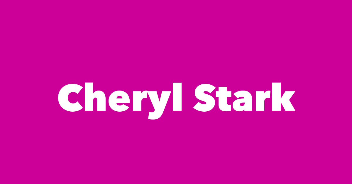Cheryl Stark - Spouse, Children, Birthday & More