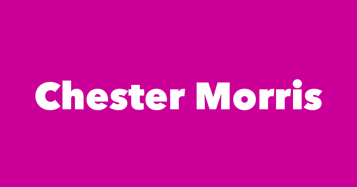 Chester Morris - Spouse, Children, Birthday & More