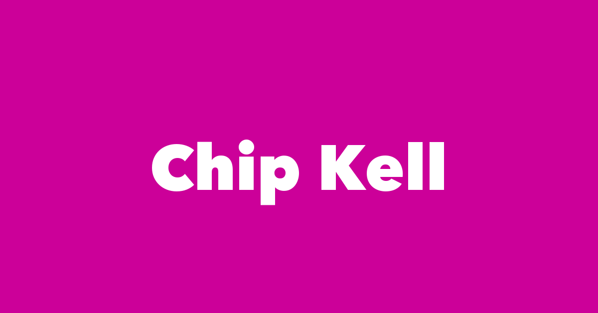 Chip Kell - Spouse, Children, Birthday & More