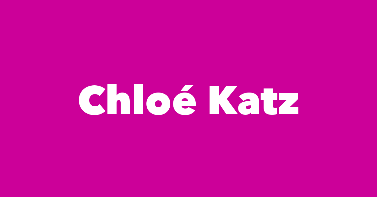Chloé Katz - Spouse, Children, Birthday & More