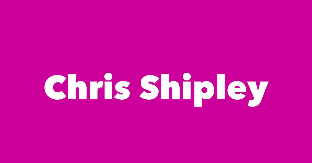 Chris Shipley - Spouse, Children, Birthday & More