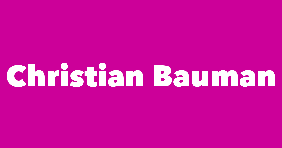 Christian Bauman - Spouse, Children, Birthday & More