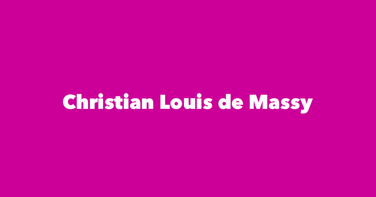Christian Louis de Massy - Spouse, Children, Birthday & More