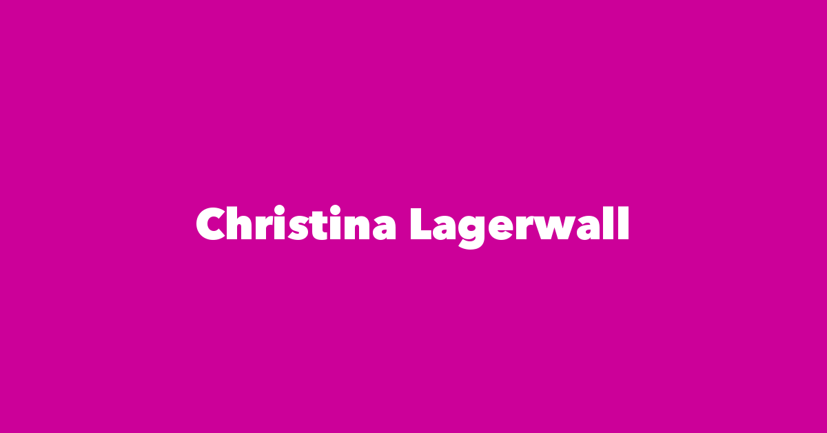 Christina Lagerwall - Spouse, Children, Birthday & More