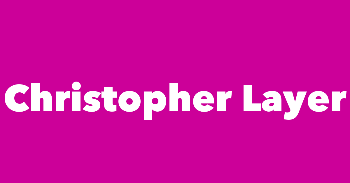 Christopher Layer - Spouse, Children, Birthday & More