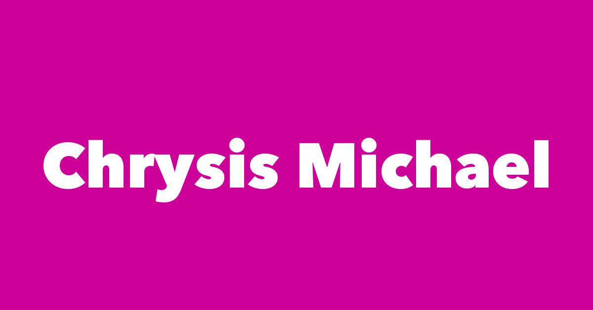 Chrysis Michael - Spouse, Children, Birthday & More