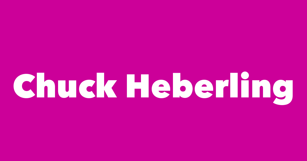 Chuck Heberling - Spouse, Children, Birthday & More