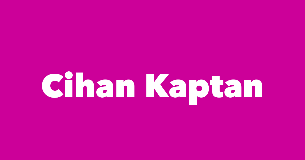 Cihan Kaptan - Spouse, Children, Birthday & More