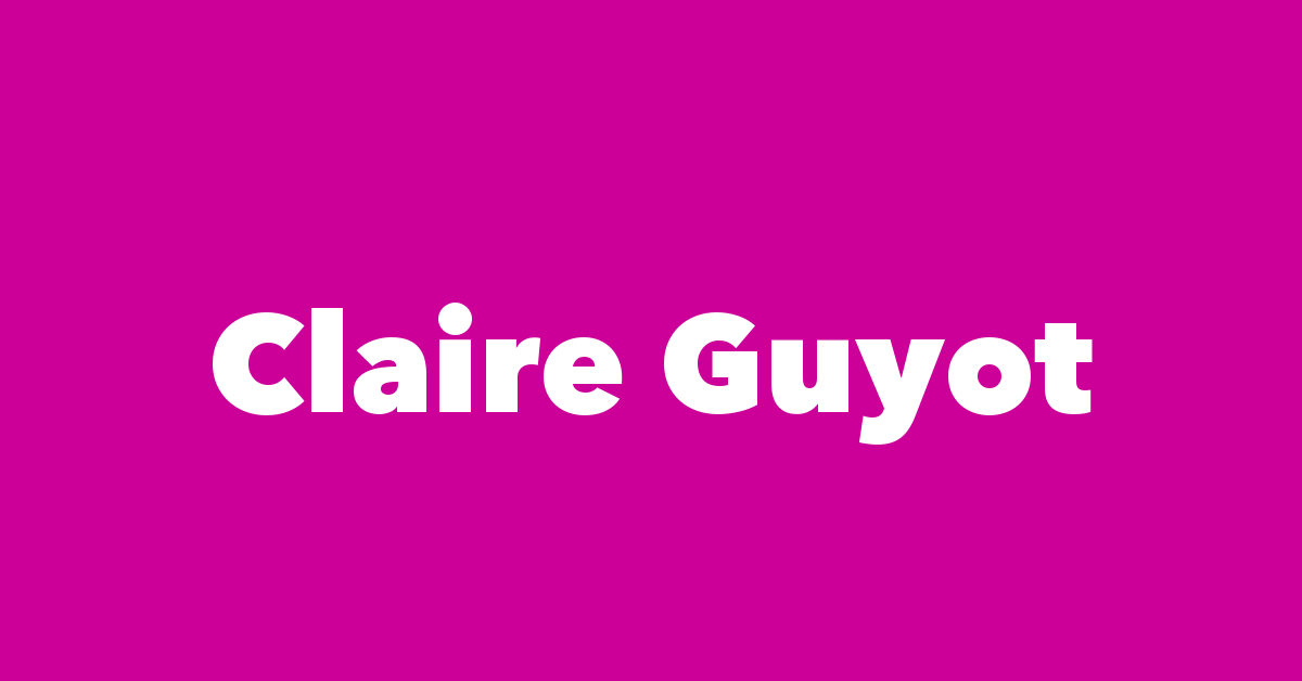 Claire Guyot - Spouse, Children, Birthday & More