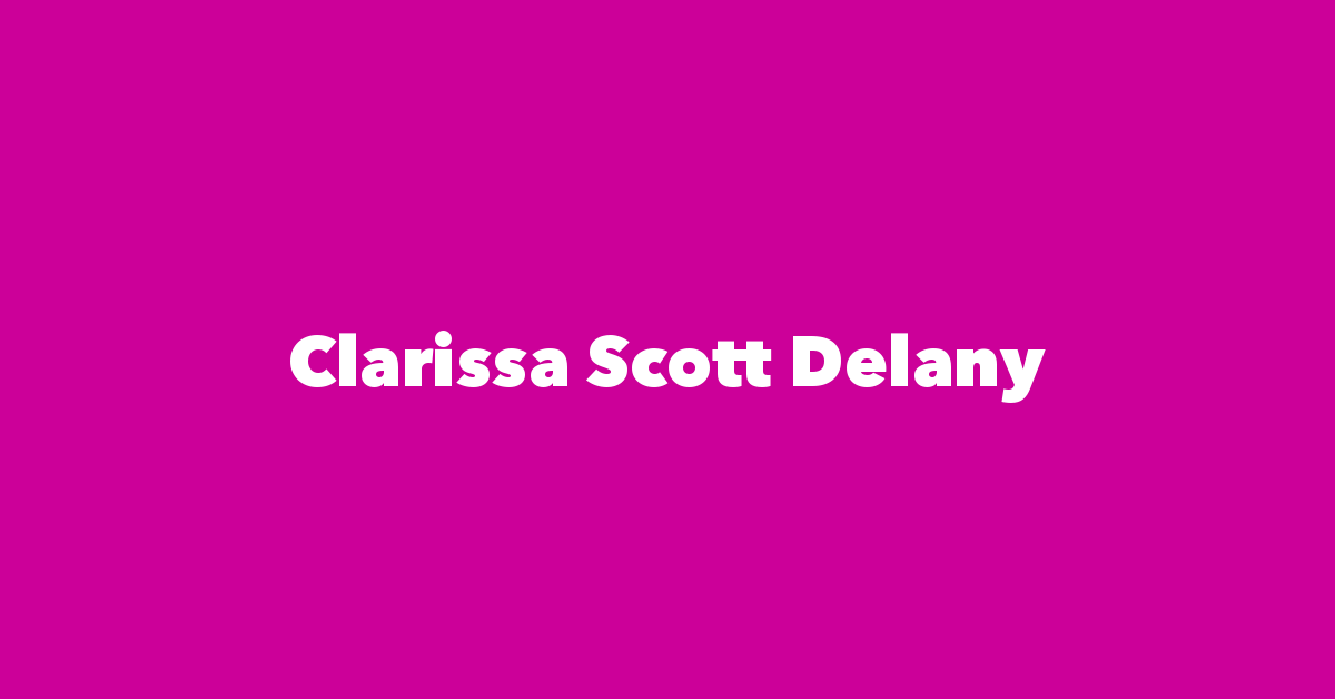 Clarissa Scott Delany - Spouse, Children, Birthday & More