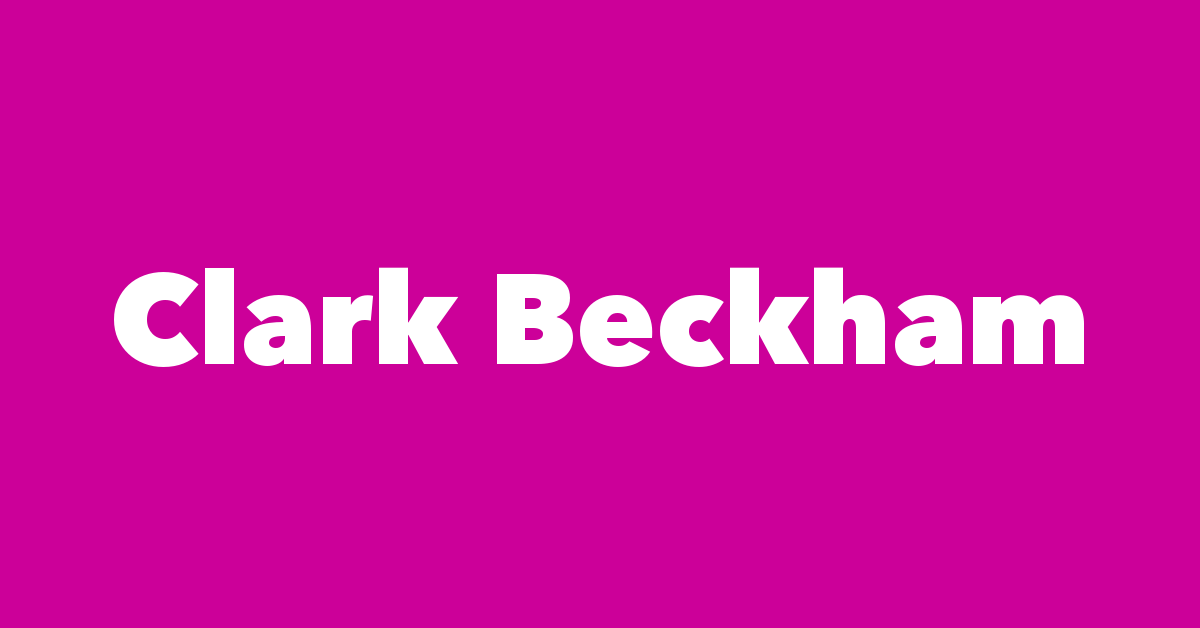 Clark Beckham - Spouse, Children, Birthday & More