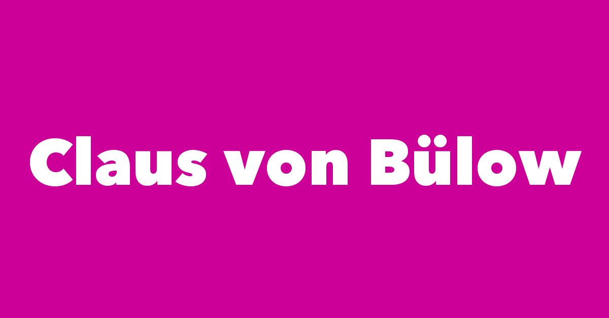 Claus von Bülow - Spouse, Children, Birthday & More