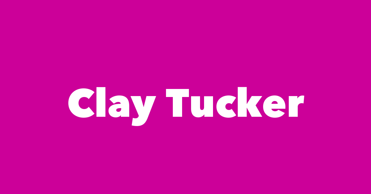 Clay Tucker - Spouse, Children, Birthday & More