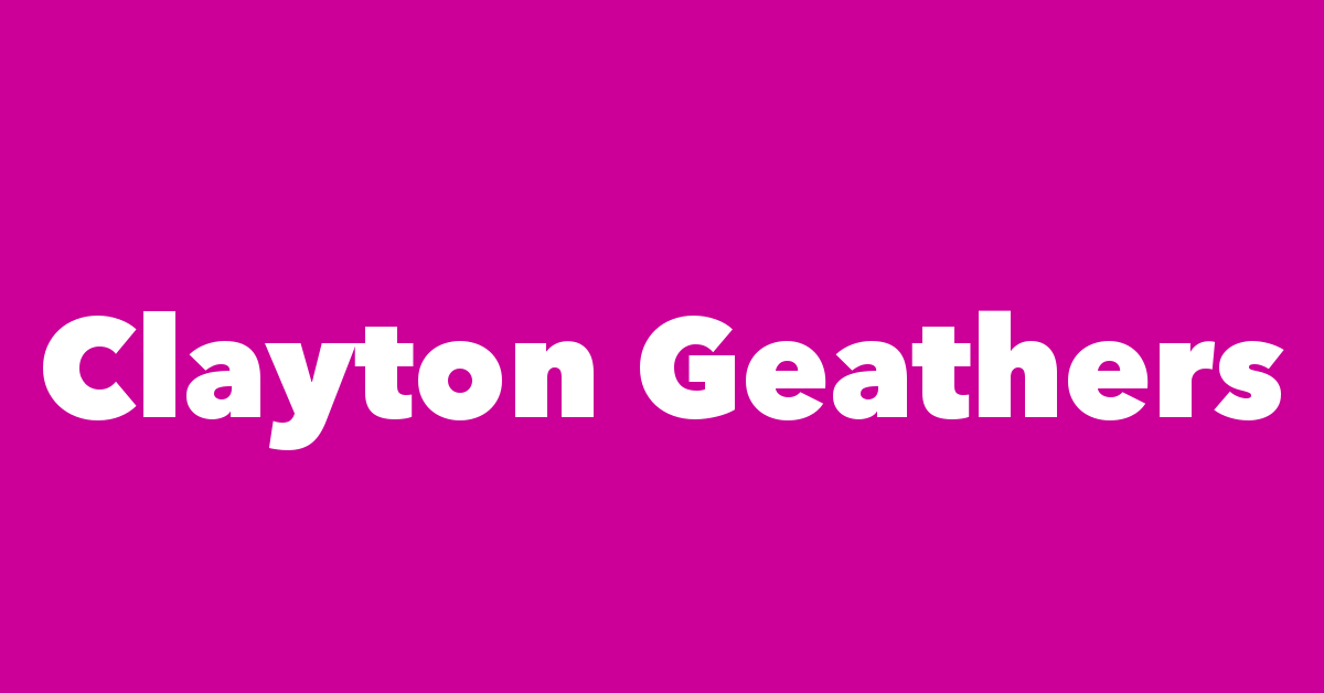 Clayton Geathers - Spouse, Children, Birthday & More