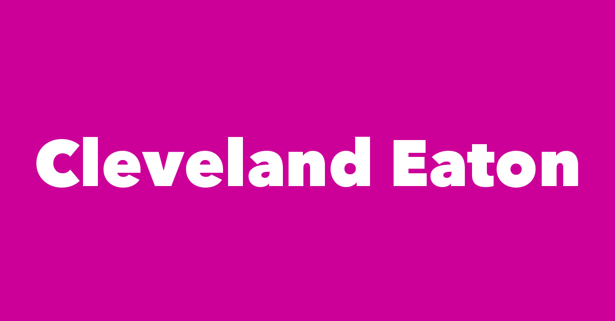 Cleveland Eaton - Spouse, Children, Birthday & More