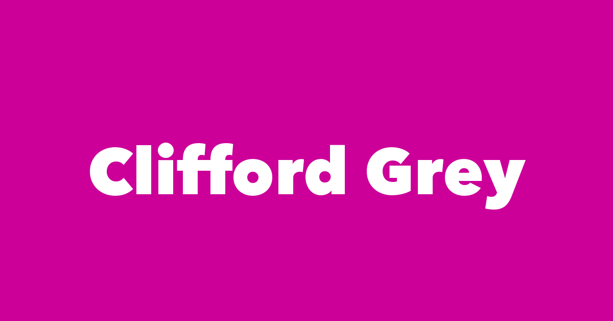 Clifford Grey - Spouse, Children, Birthday & More