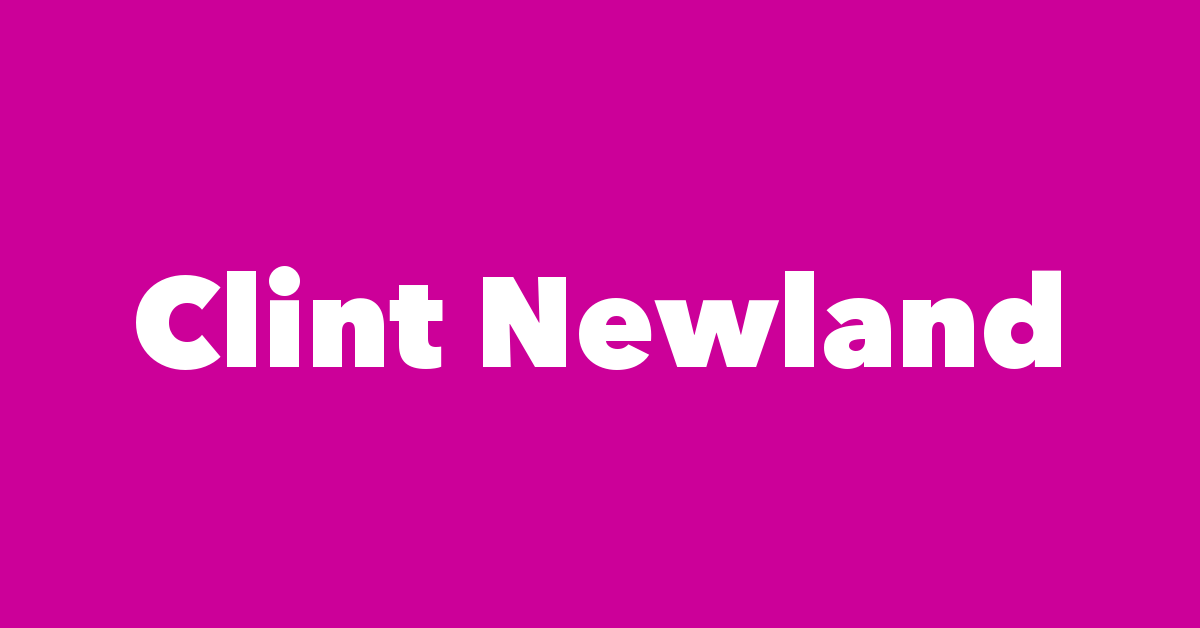 Clint Newland - Spouse, Children, Birthday & More