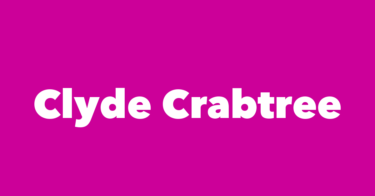 Clyde Crabtree - Spouse, Children, Birthday & More