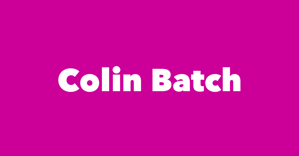 Colin Batch - Spouse, Children, Birthday & More