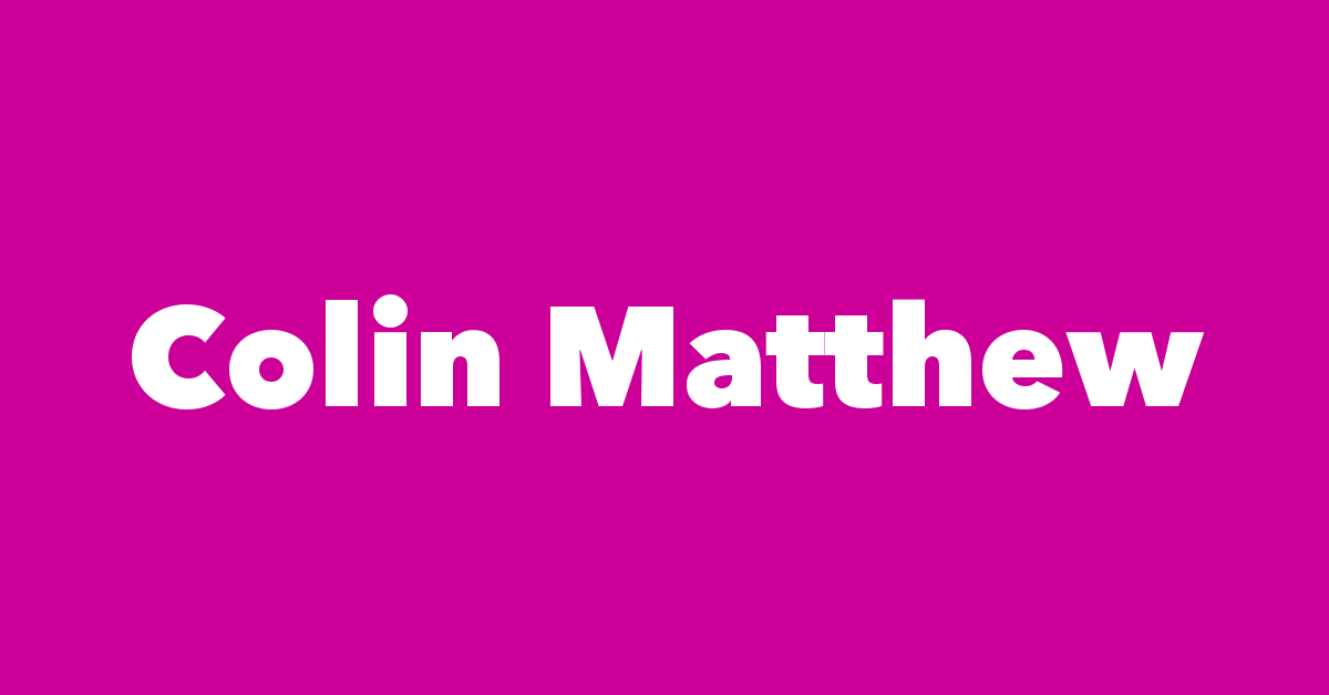 Colin Matthew - Spouse, Children, Birthday & More