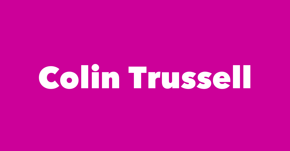 Colin Trussell - Spouse, Children, Birthday & More