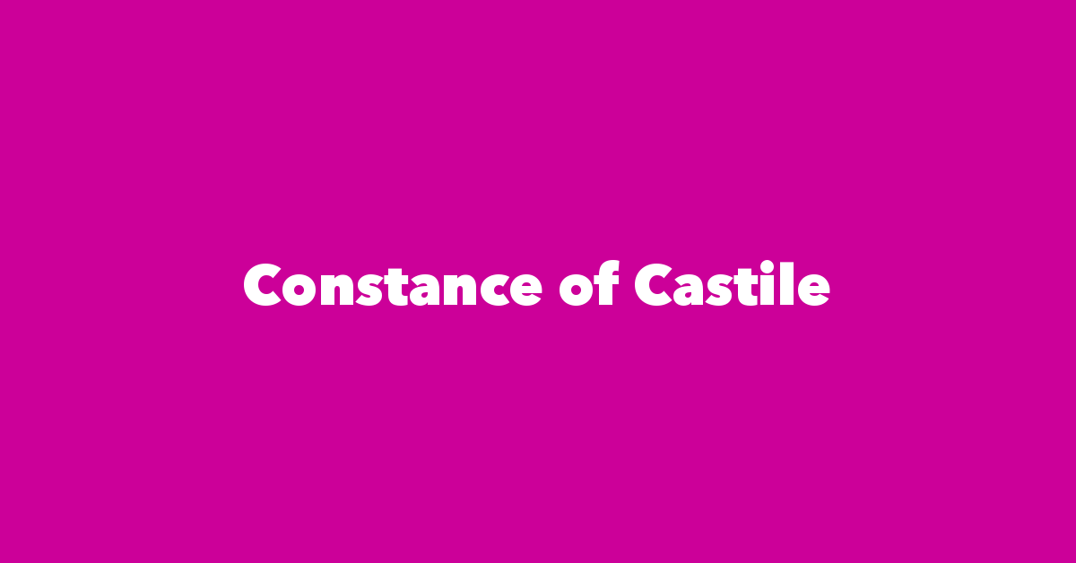 Constance of Castile - Spouse, Children, Birthday & More