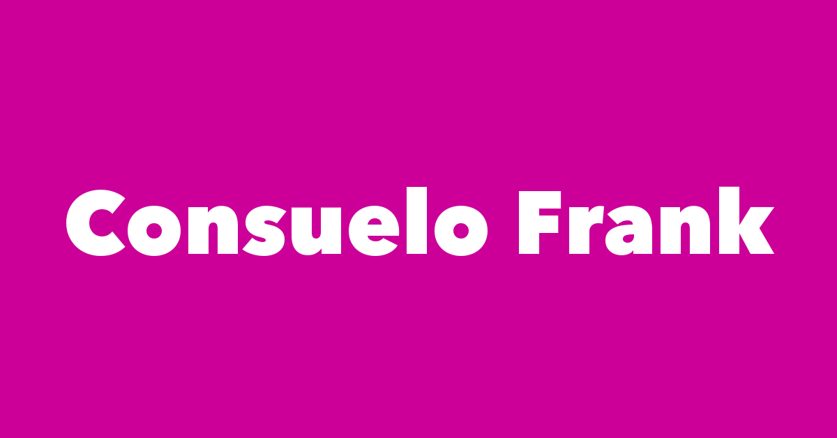 Consuelo Frank - Spouse, Children, Birthday & More