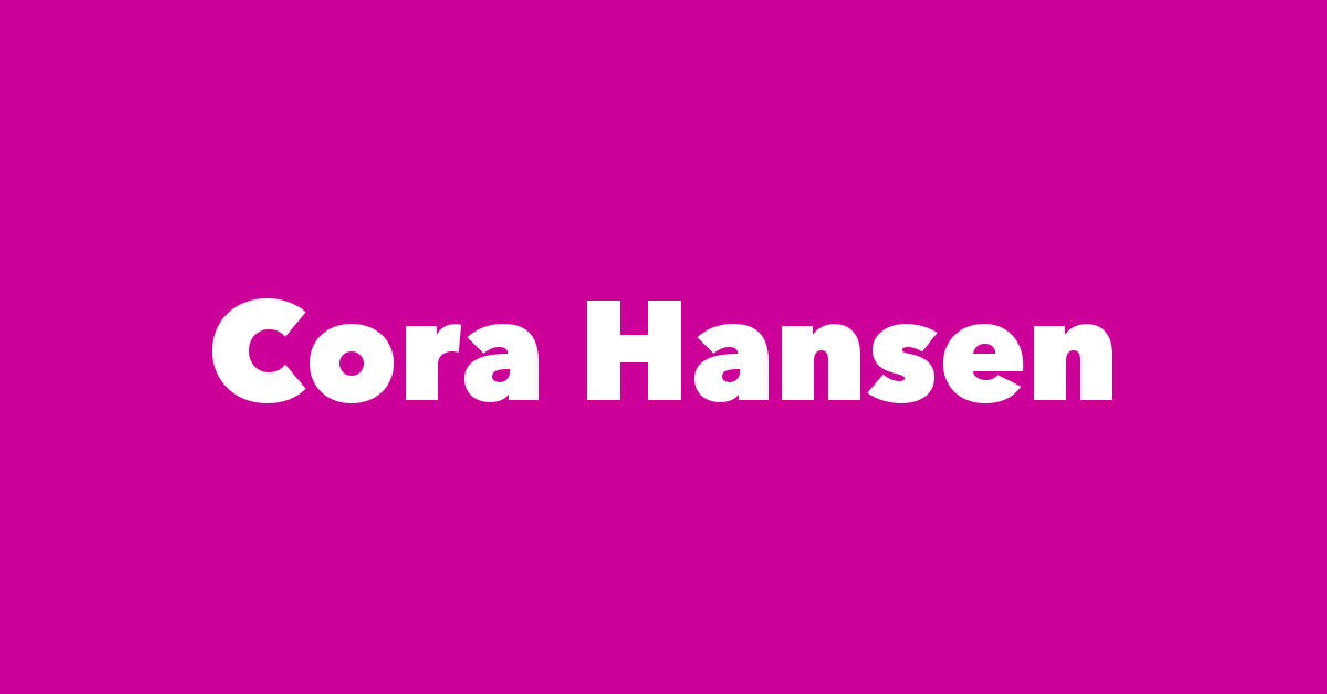Cora Hansen - Spouse, Children, Birthday & More